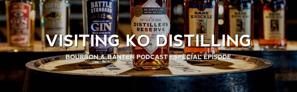 Visiting KO Distilling – Bourbon Podcast Special Edition
